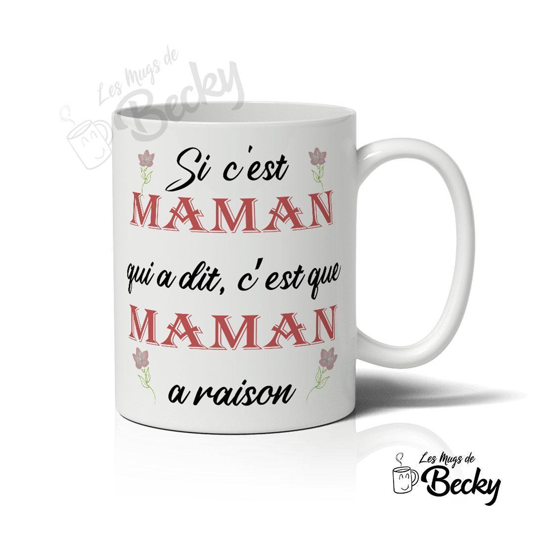 Mug Personnalisé C'Est Maman Qui A Raison - Les Mugs de Becky